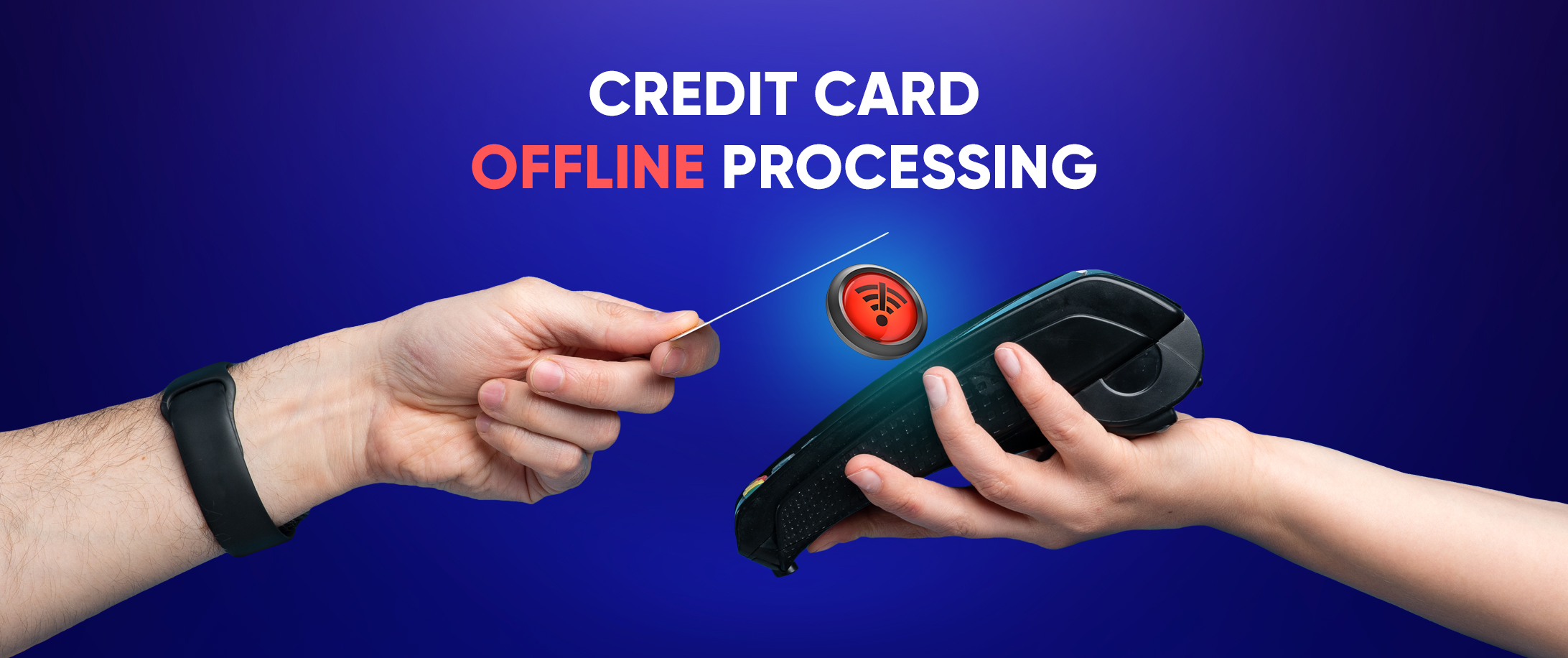 Offline credit card processing: seamless sales for businesses
