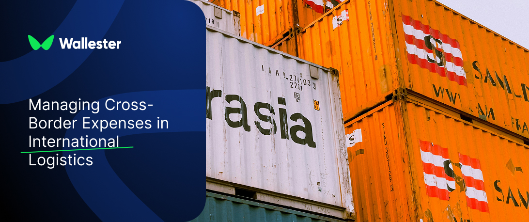 Managing Cross-Border Expenses in International Logistics | Wallester
